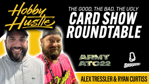 Hobby Hustle Episode 28 - Card Show Roundtable with Alex Tressler and ...